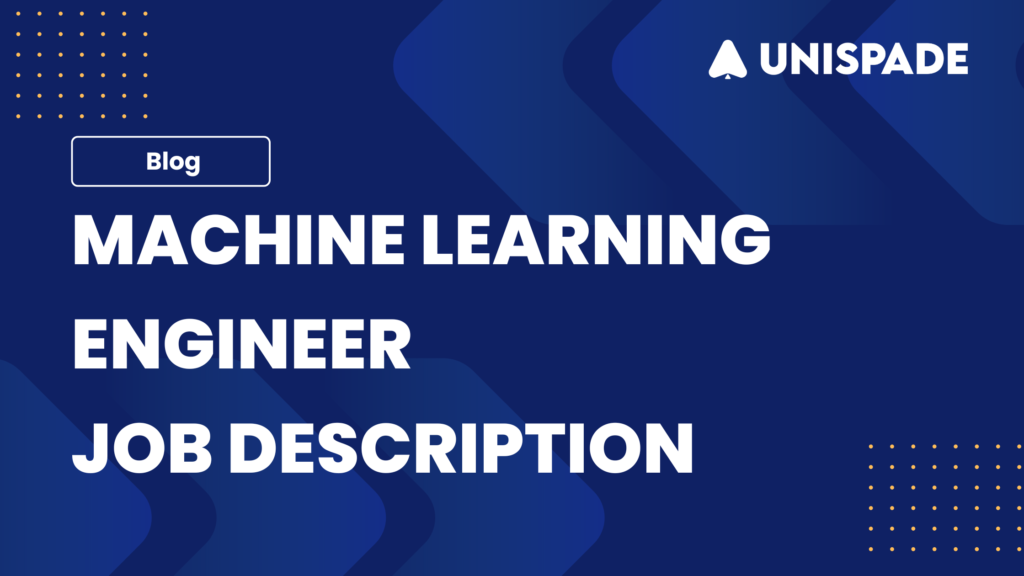 Machine Learning Engineer Job Description Template - Unispade Blog